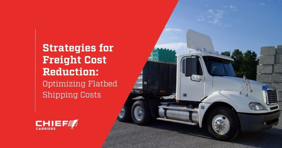 Strategies for Freight Cost Reduction: Optimizing Flatbed Shipping Costs